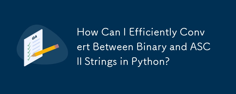 How Can I Efficiently Convert Between Binary And Ascii Strings In Python Python Tutorial Phpcn