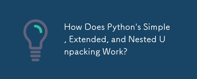 How Does Python\'s Simple, Extended, and Nested Unpacking Work?-Python Tutorial-php.cn