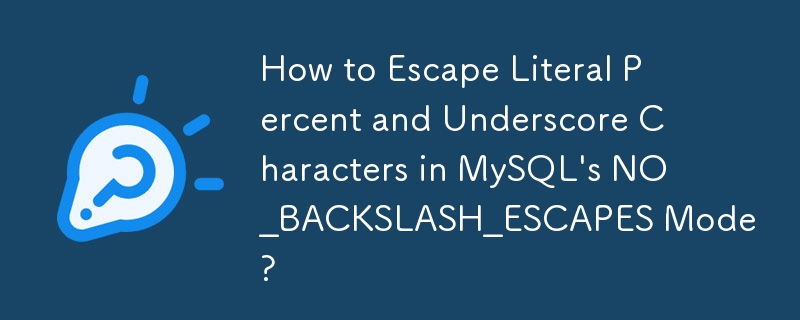 How To Escape Literal Percent And Underscore Characters In Mysql S No Backslash Escapes Mode