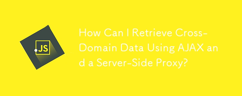 How Can I Retrieve Cross-Domain Data Using AJAX and a Server-Side Proxy?-JS Tutorial-php.cn