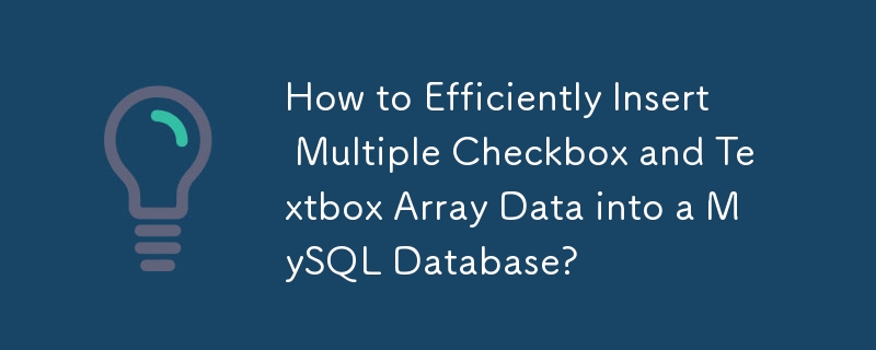 How To Efficiently Insert Multiple Checkbox And Textbox Array Data Into A Mysql Database Mysql 4202