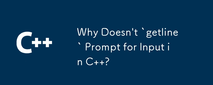 Why Doesn\'t `getline` Prompt for Input in C ?-C++-php.cn