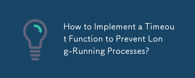 How to Implement a Timeout Function to Prevent Long-Running Processes?-Python Tutorial-php.cn