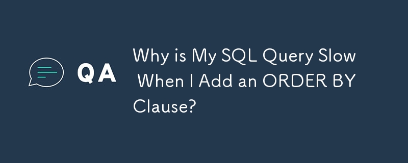 Why is My SQL Query Slow When I Add an ORDER BY Clause?-Mysql Tutorial-php.cn