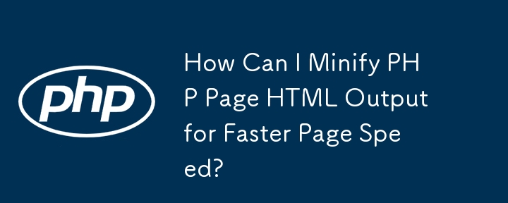How Can I Minify PHP Page HTML Output for Faster Page Speed?-PHP ... How Can I Minify PHP Page HTML Output for Faster Page Speed?-PHP ...