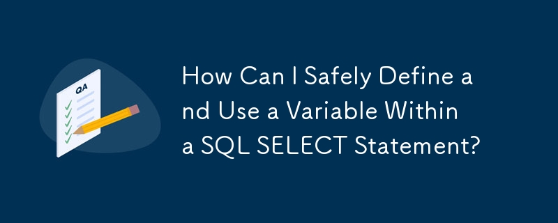 How Can I Safely Define and Use a Variable Within a SQL SELECT Statement?-Mysql Tutorial-php.cn
