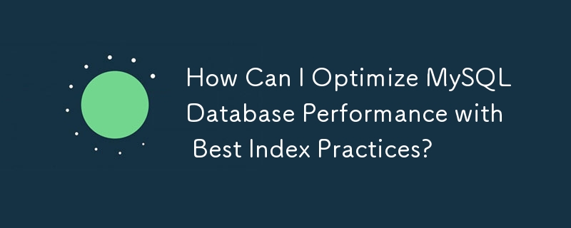 How Can I Optimize Mysql Database Performance With Best Index Practices Mysql Tutorial Phpcn 3713
