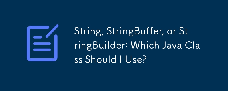 String Stringbuffer Or Stringbuilder Which Java Class Should I Use Javatutorial Phpcn