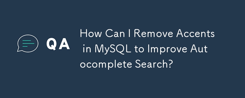How Can I Remove Accents in MySQL to Improve Autocomplete Search?-Mysql Tutorial-php.cn