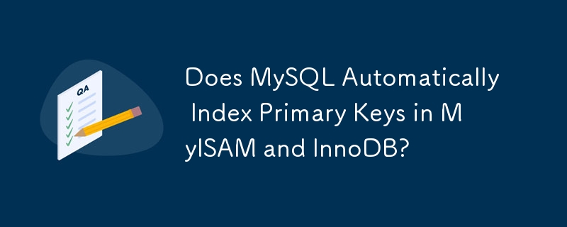 Does MySQL Automatically Index Primary Keys in MyISAM and InnoDB?-Mysql Tutorial-php.cn