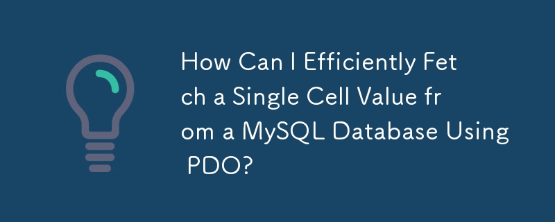How Can I Efficiently Fetch A Single Cell Value From A Mysql Database Using Pdo Mysql Tutorial 1551