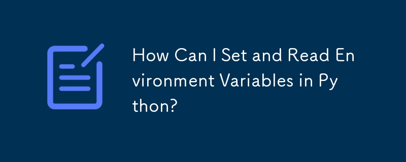 How Can I Set And Read Environment Variables In Python Python Tutorial Phpcn