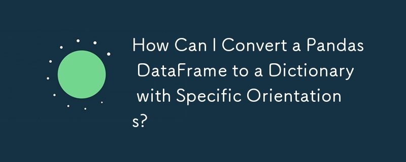 How Can I Convert a Pandas DataFrame to a Dictionary with Specific Orientations?-Python Tutorial ...