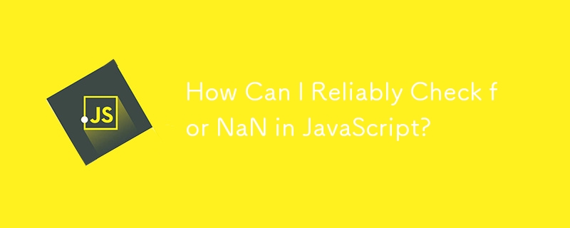 How Can I Reliably Check for NaN in JavaScript?-JS Tutorial-php.cn
