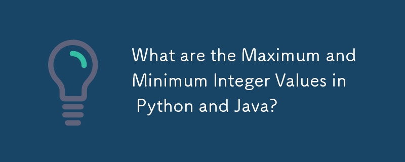 What are the Maximum and Minimum Integer Values in Python and Java?-Python Tutorial-php.cn