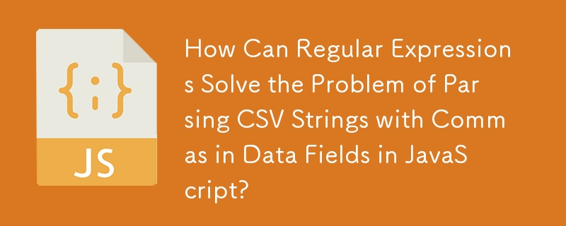 How Can Regular Expressions Solve the Problem of Parsing CSV Strings with Commas in Data Fields ...