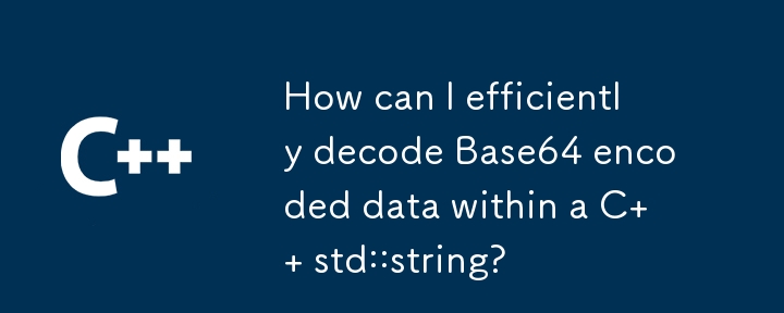 如何有效解碼 C std::string 中的 Base64 編碼資料？-C++-PHP中文網