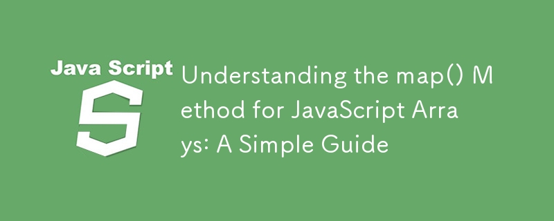 Understanding the map() Method for JavaScript Arrays: A Simple Guide-JS Tutorial-php.cn