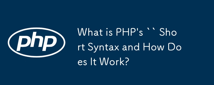 What Is Phps `` Short Syntax And How Does It Work Php Tutorial Phpcn