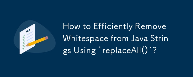 How To Efficiently Remove Whitespace From Java Strings Using 2965