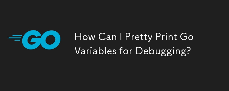 How Can I Pretty Print Go Variables for Debugging?-Golang-php.cn