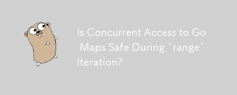 Is Concurrent Access to Go Maps Safe During `range` Iteration?-Golang-php.cn