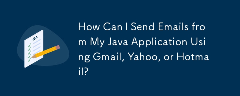 How Can I Send Emails from My Java Application Using Gmail, Yahoo, or Hotmail?-javaTutorial-php.cn