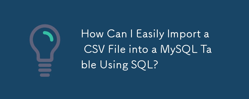 How Can I Easily Import A Csv File Into A Mysql Table Using Sql Mysql Tutorial Phpcn 5937