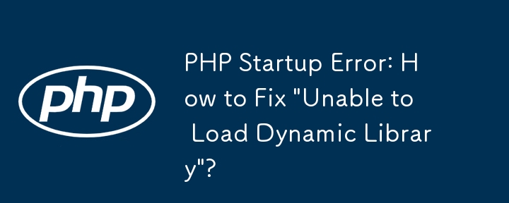 Php Startup Error How To Fix Unable To Load Dynamic Library Php Tutorial Phpcn
