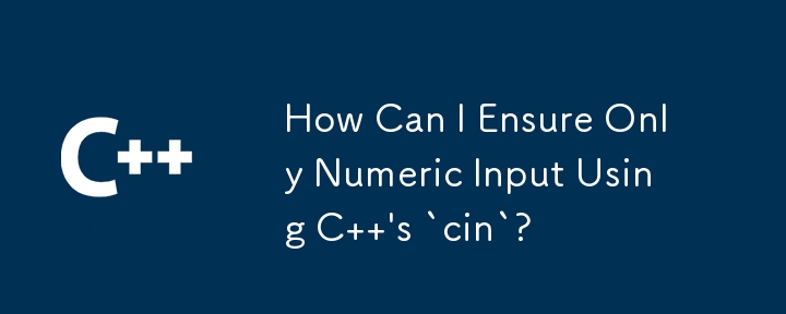 How Can I Ensure Only Numeric Input Using C 's `cin`?-C++-php.cn