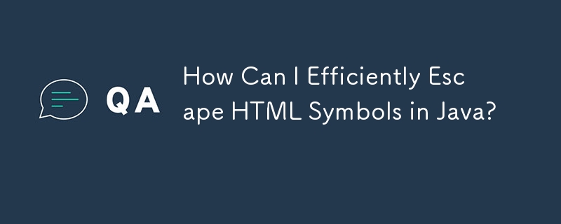 How Can I Efficiently Escape HTML Symbols in Java?-javaTutorial-php.cn