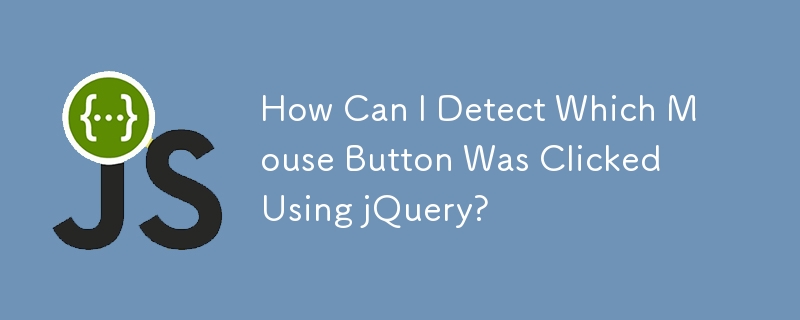 How Can I Detect Which Mouse Button Was Clicked Using Jquery Js Tutorial Phpcn