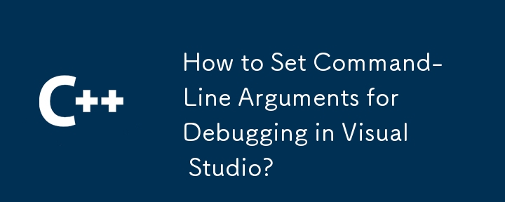 How to Set Command-Line Arguments for Debugging in Visual Studio?-C++ ...