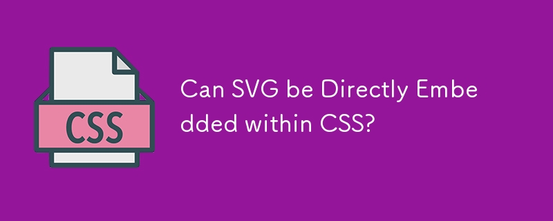 Can SVG be Directly Embedded within CSS?-CSS Tutorial-php.cn