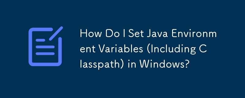 How Do I Set Java Environment Variables Including Classpath In Windows Javatutorial Phpcn 2733