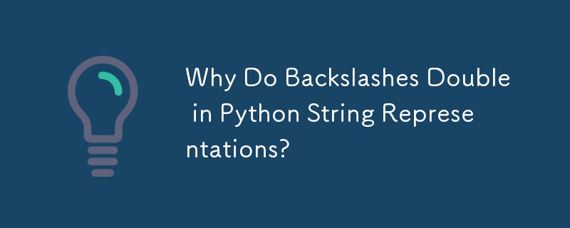 Why Do Backslashes Double In Python String Representations Python 2010