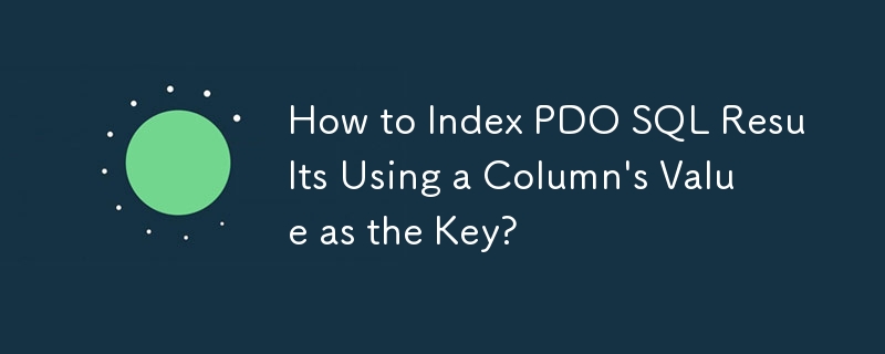 How to Index PDO SQL Results Using a Column's Value as the Key?-Mysql Tutorial-php.cn