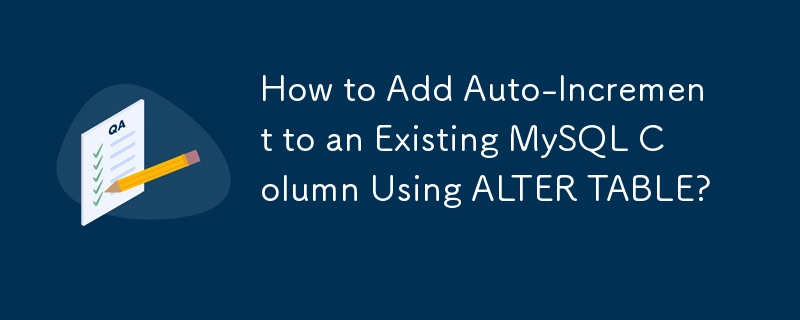 How To Add Auto Increment To An Existing Mysql Column Using Alter Table Mysql Tutorial Phpcn