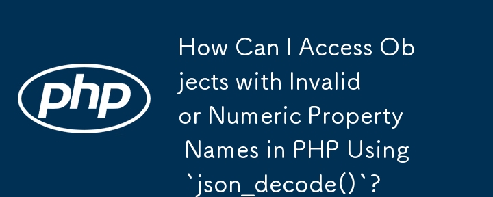 How Can I Access Objects with Invalid or Numeric Property Names in PHP ...