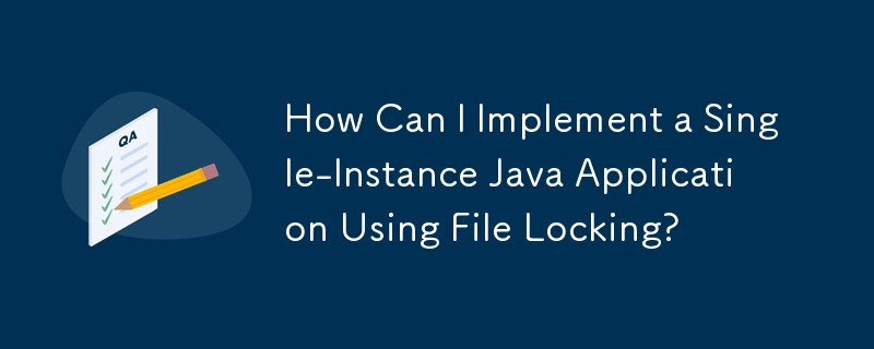 How Can I Implement A Single Instance Java Application Using File Locking Javatutorial Phpcn 