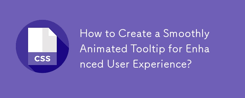 How to Create a Smoothly Animated Tooltip for Enhanced User Experience?-CSS Tutorial-php.cn