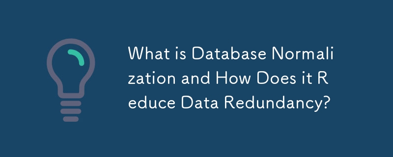 What Is Database Normalization And How Does It Reduce Data Redundancy Mysql Tutorial Phpcn