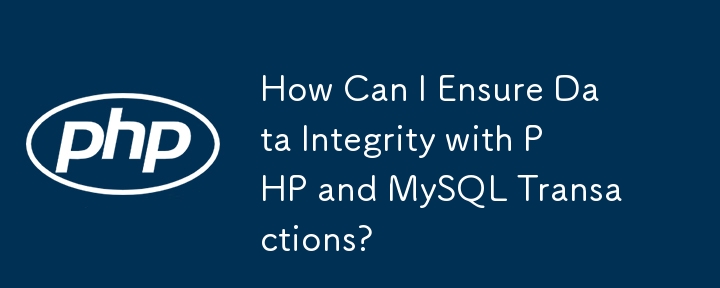 How Can I Ensure Data Integrity With Php And Mysql Transactions Php Tutorial Phpcn