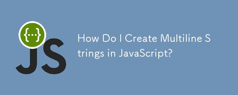 How Do I Create Multiline Strings in JavaScript?-JS Tutorial-php.cn