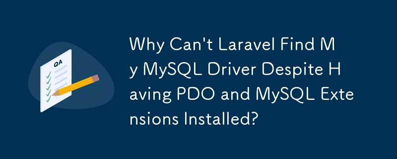 Why Can't Laravel Find My MySQL Driver Despite Having PDO and MySQL Extensions Installed?-Mysql ...