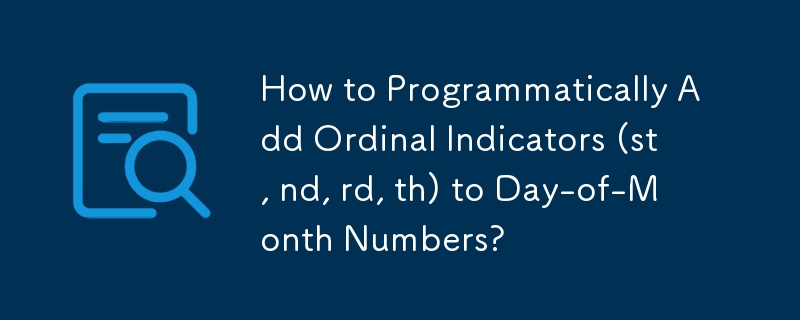 How To Programmatically Add Ordinal Indicators St Nd Rd Th To Day Of Month Numbers 6131