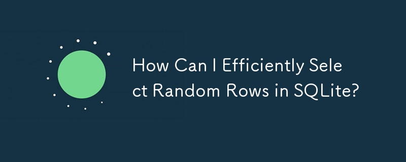 How Can I Efficiently Select Random Rows in SQLite?-Mysql Tutorial-php.cn