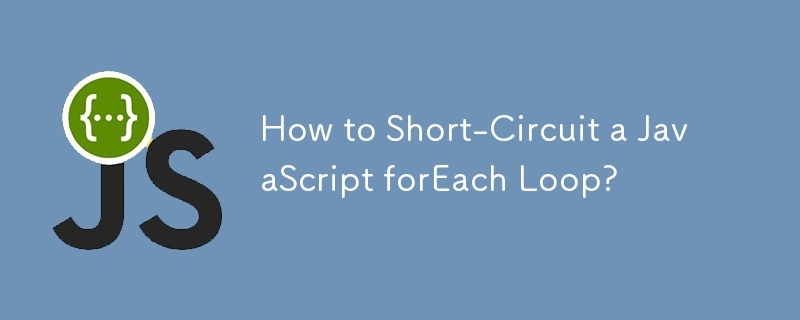 How To Short Circuit A Javascript Foreach Loop Js Tutorial Phpcn