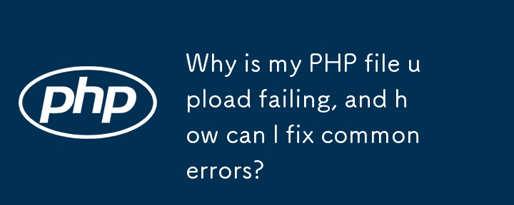 Why Is My Php File Upload Failing And How Can I Fix Common Errors Php Tutorial Phpcn