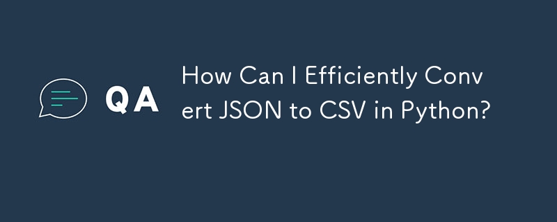 How Can I Efficiently Convert JSON to CSV in Python?-Python Tutorial-php.cn